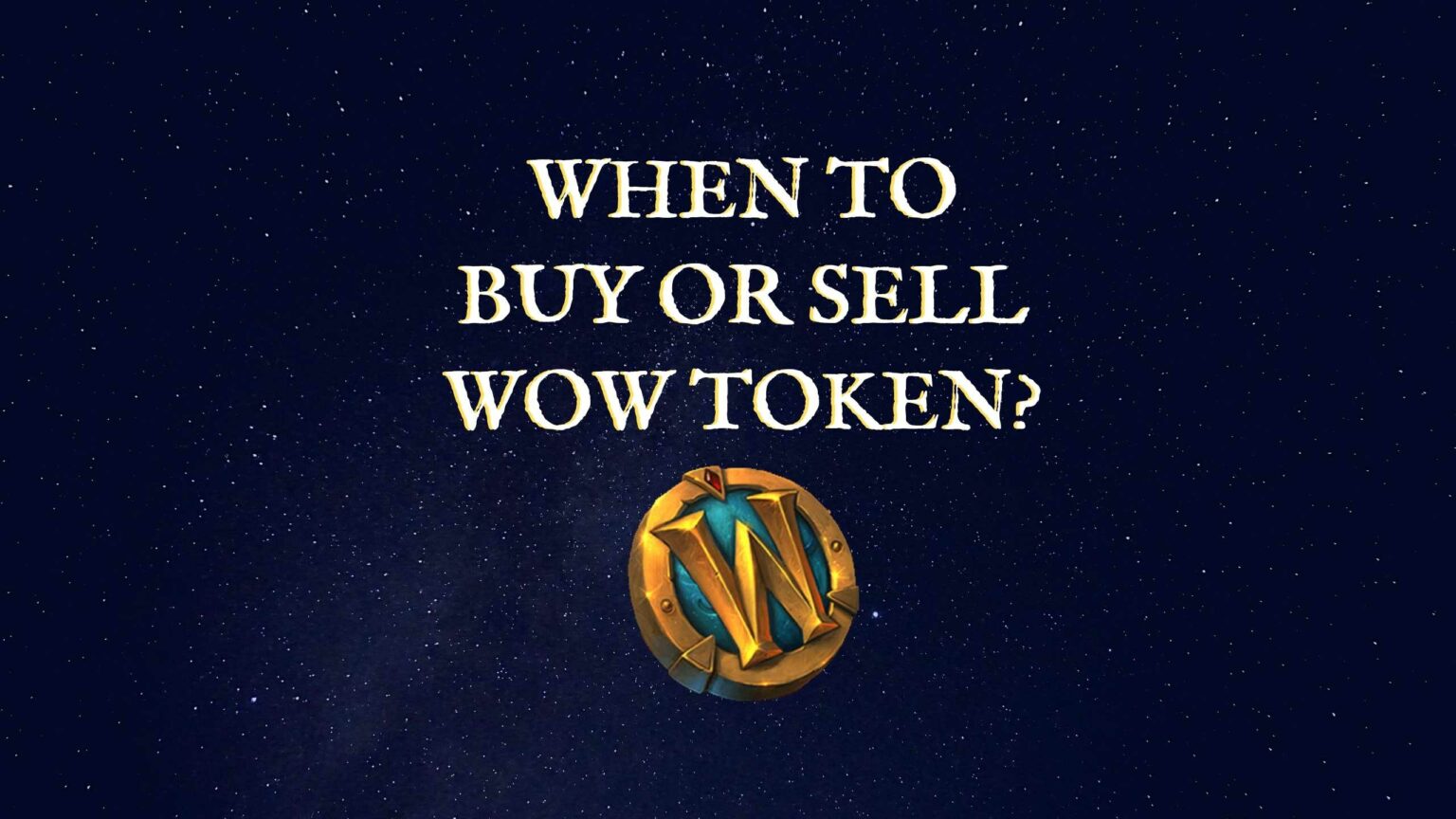 When is the Best Time to Buy and Sell WoW Tokens? - Arcane Intellect