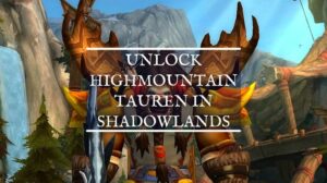 How to Unlock Highmountain Tauren Fast in Shadowlands [2021] - Arcane Intellect