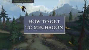 How to Get to Mechagon in WoW - Arcane Intellect
